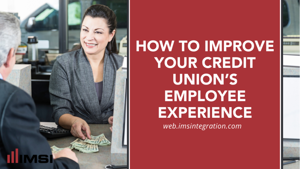 How to Improve Your Credit Union’s Employee Experience | IMSI
