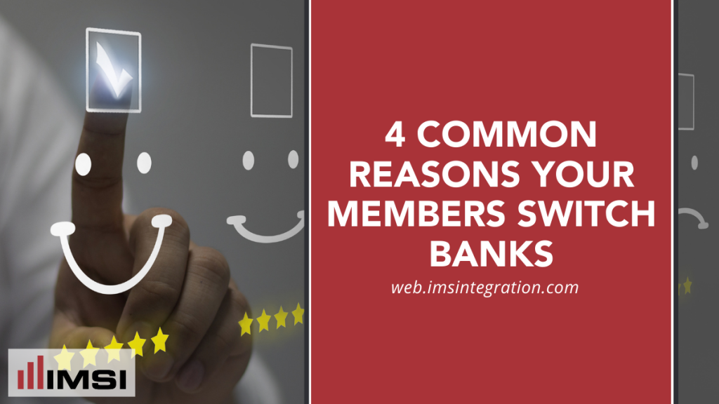 4 Common Reasons Your Members Switch Banks